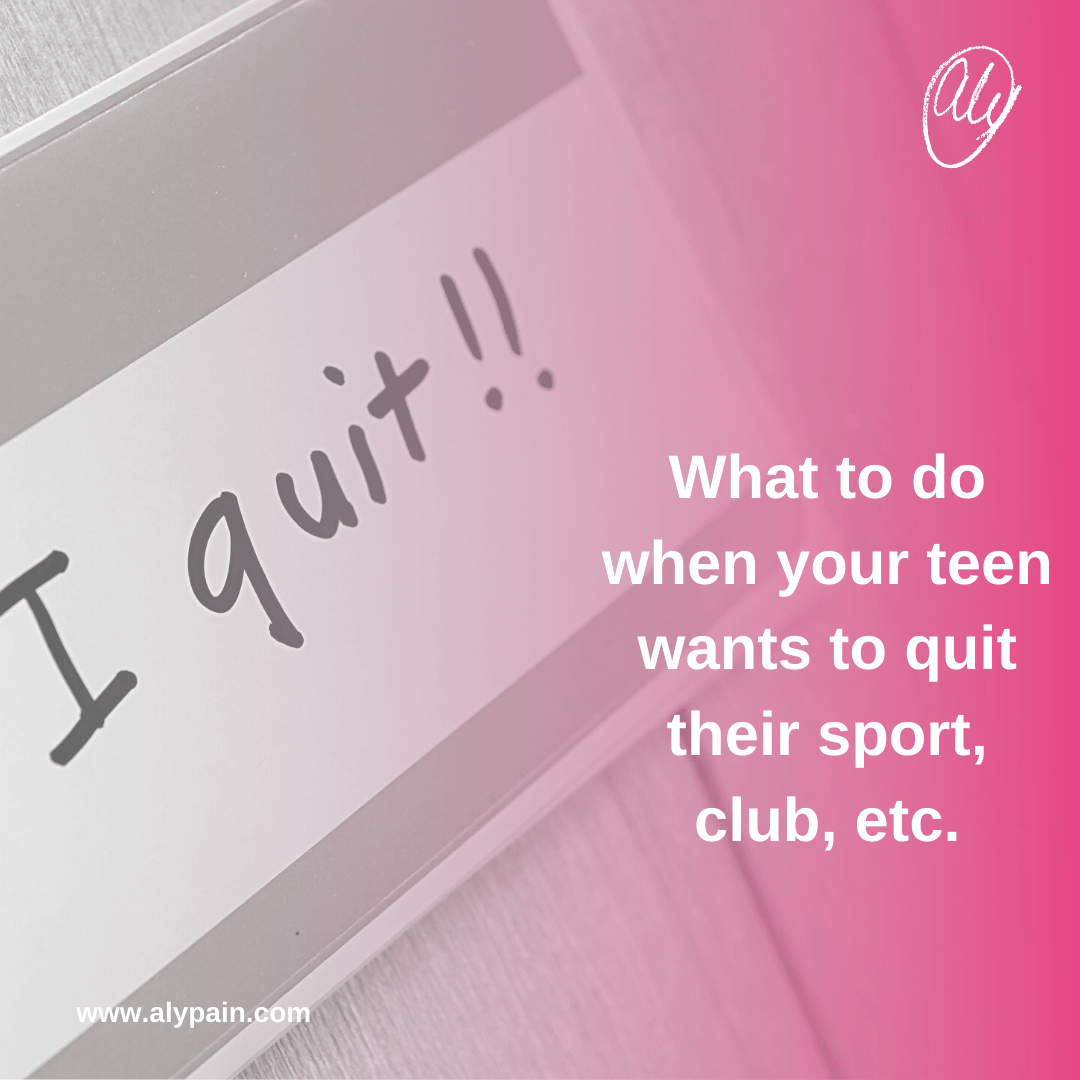 You can’t quit! It will ruin your life! | Aly Pain | Parenting Coach