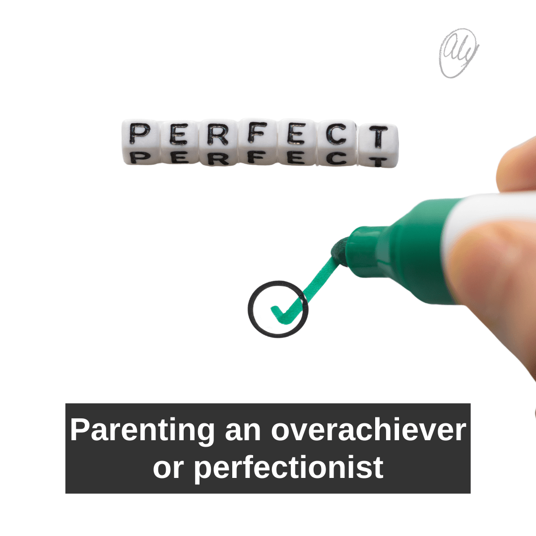 How to parent the overachiever or perfectionist teen | Aly Pain ...