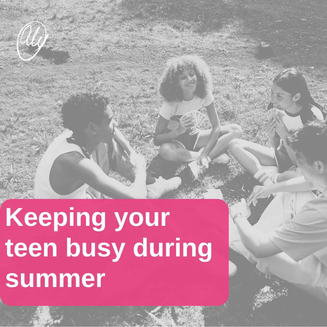 Keeping your teen busy during summer | Aly Pain | Parenting Coach
