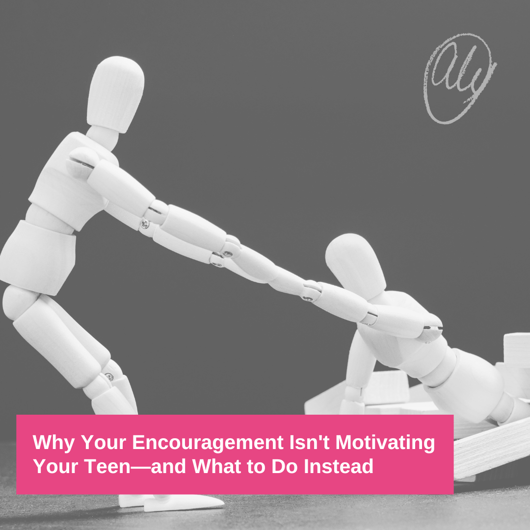 Why Your Encouragement Isn't Motivating Your Teen—and How to Help